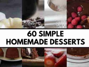 60 Simple Homemade Desserts: Fast and Delicious Recipes Anyone Can Make ...